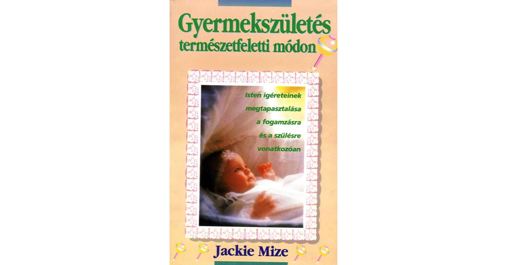Gyermekszületés természetfeletti módon – Jackie Mize | Immánuel Kiadó